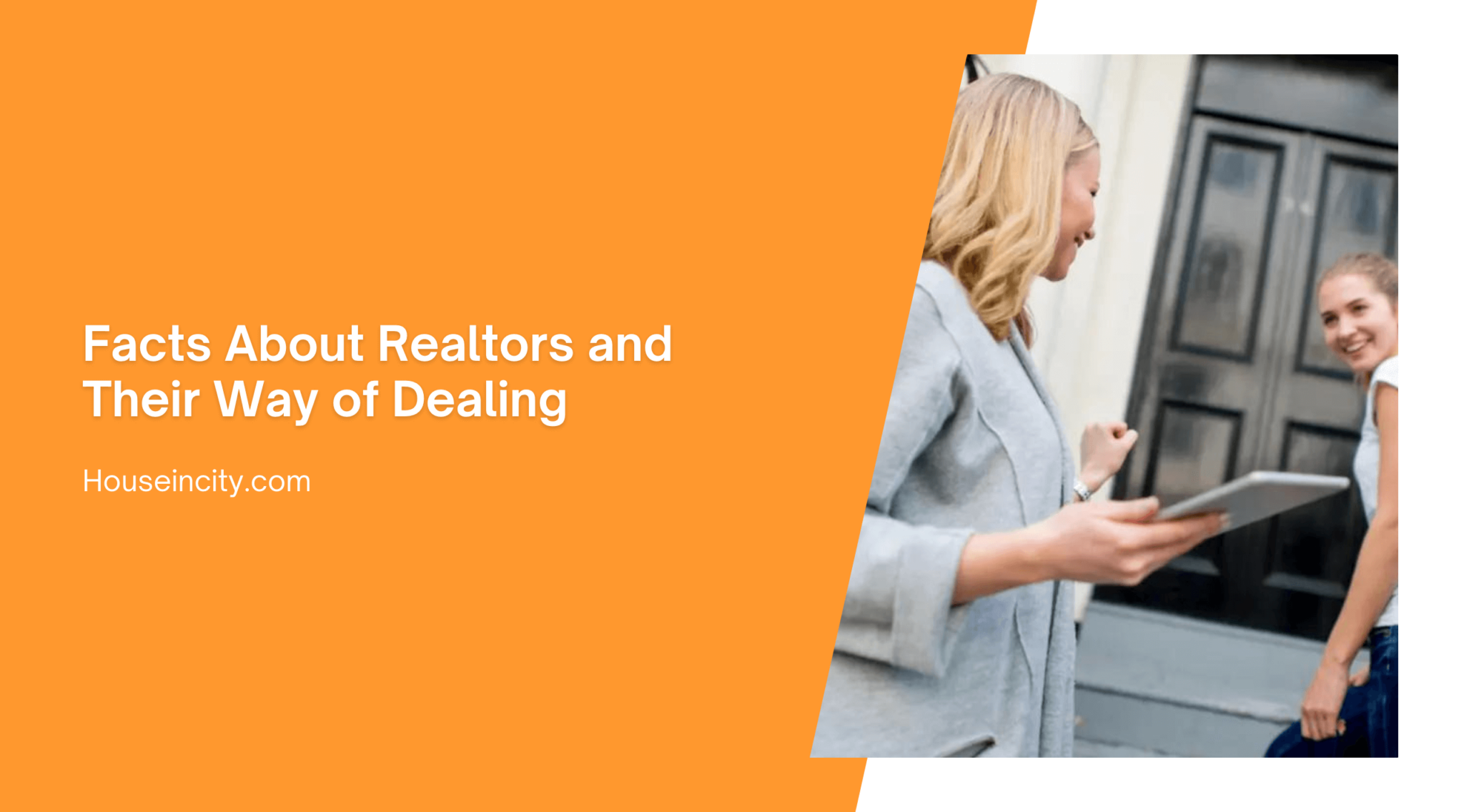 Facts About Realtors and Their Way of Dealing | Houseincity.com