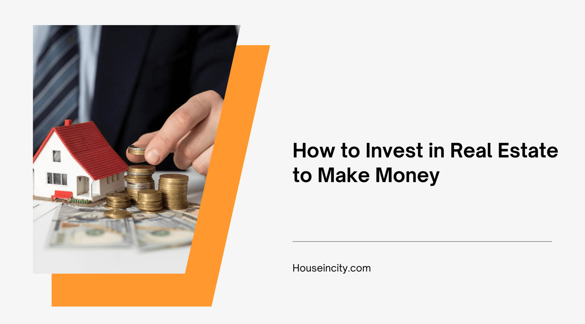 How to Invest in Real Estate to Make Money | Houseincity.com
