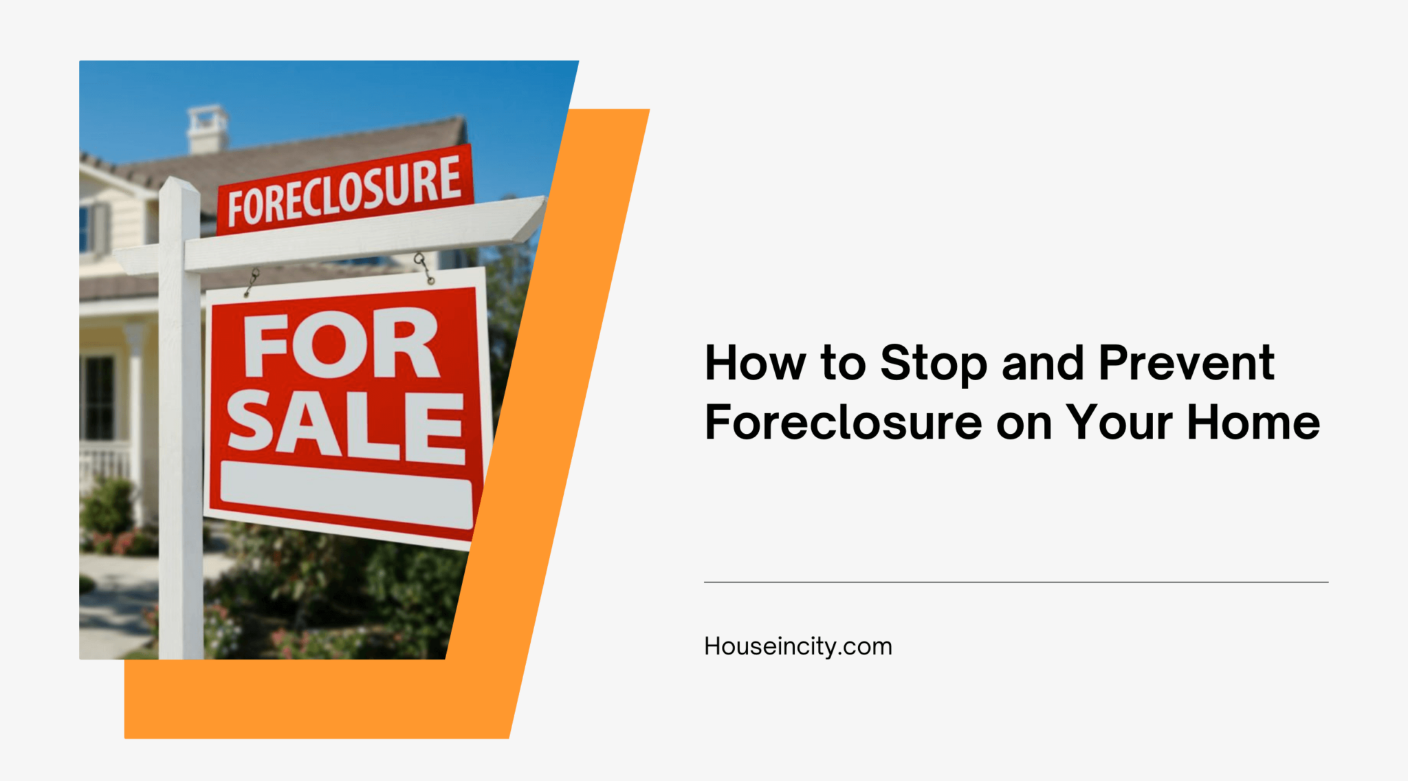 How to Stop and Prevent Foreclosure on Your Home | Houseincity.com