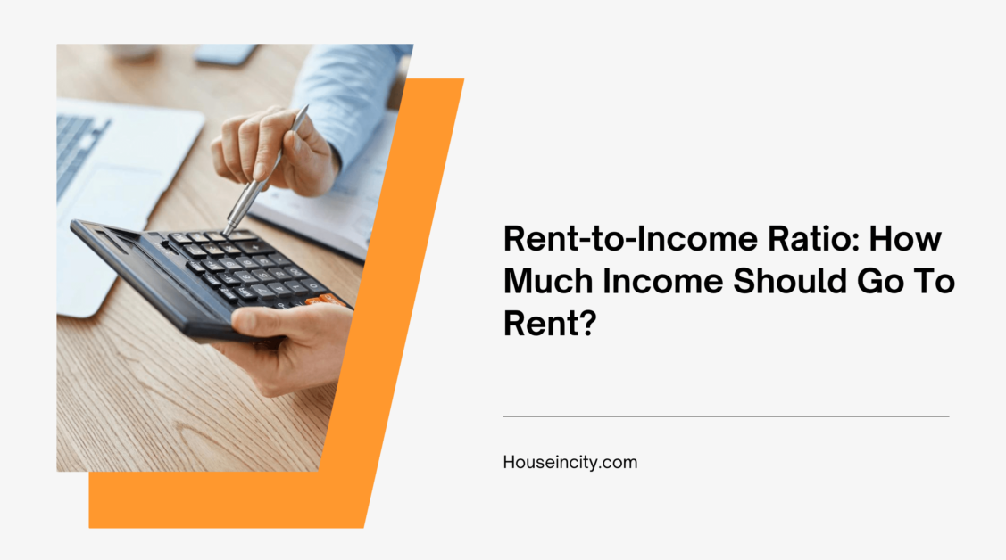 Rent-to-Income Ratio: How Much Income Should Go To Rent? | Houseincity.com