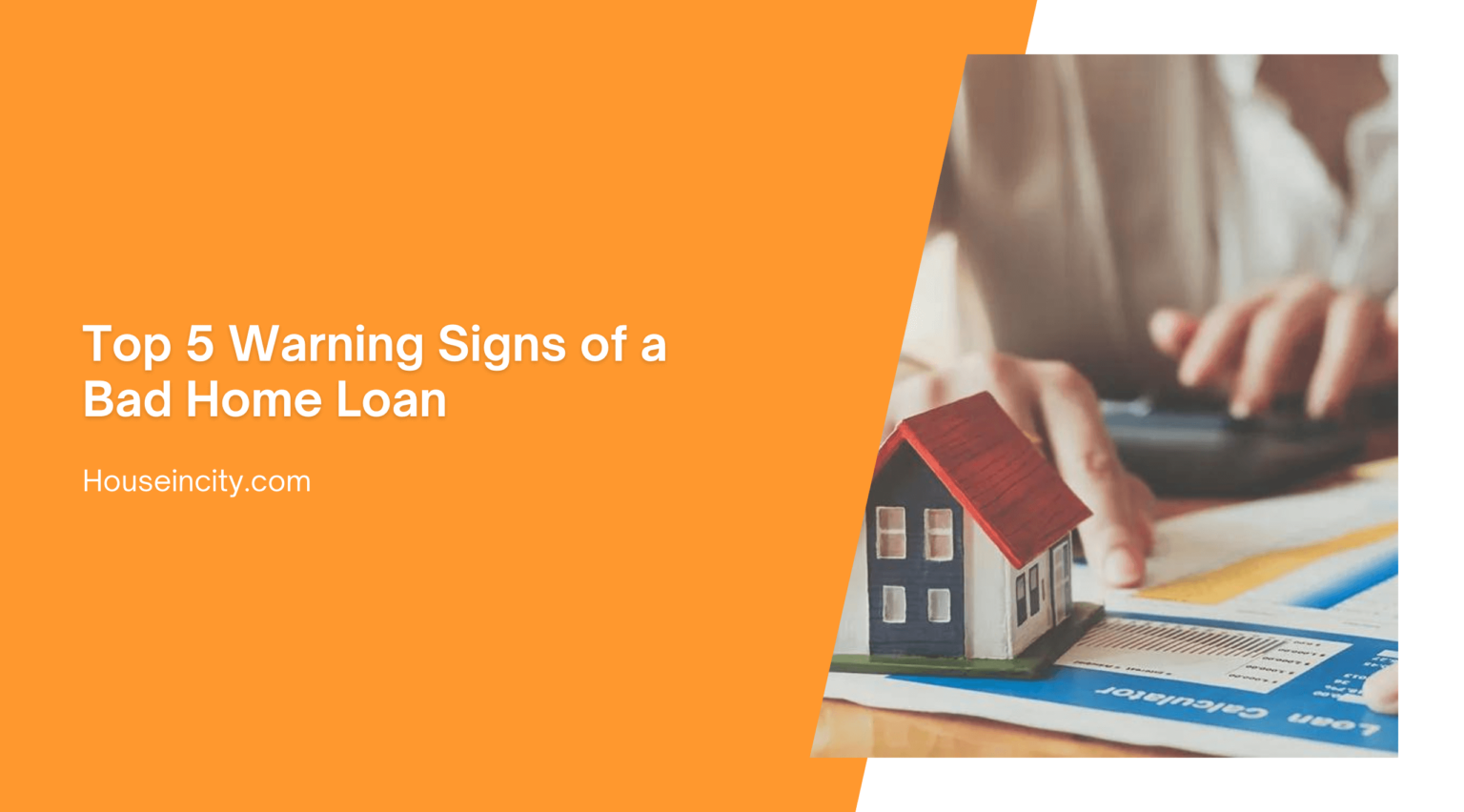 Top 5 Warning Signs of a Bad Home Loan | Houseincity.com