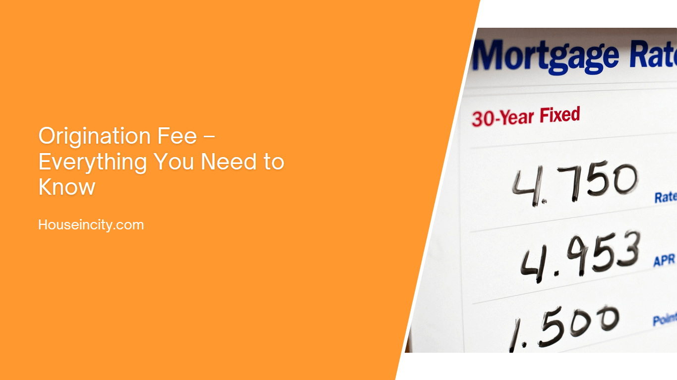 Origination Fee – Everything You Need to Know | Houseincity.com